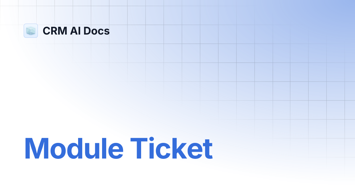 Module Ticket | CRM AI Docs